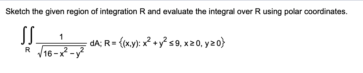Sketch the given region of integration R ﻿and | Chegg.com