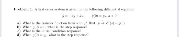 Solved Problem 1. A first order system is given by the | Chegg.com