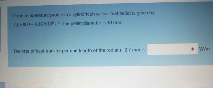 Solved If the temperature profile in a cylindrical nuclear | Chegg.com
