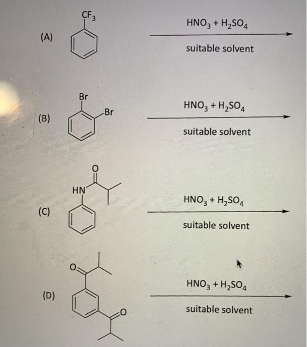 Solved CF3 HNO3 + H2SO4 (A) suitable solvent Br HNO3 + H2SO4 | Chegg.com