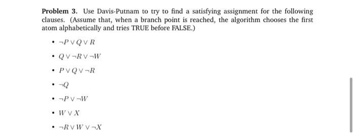 Solved Problem 3. Use Davis-Putnam to try to find a | Chegg.com