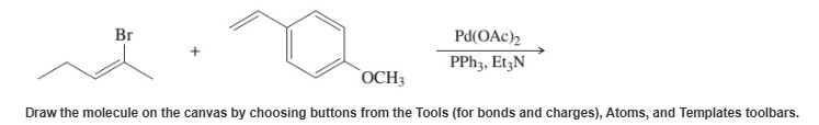 →?PPh3,Et3NPd(OAc)2Draw the molecule on ﻿the canvas | Chegg.com