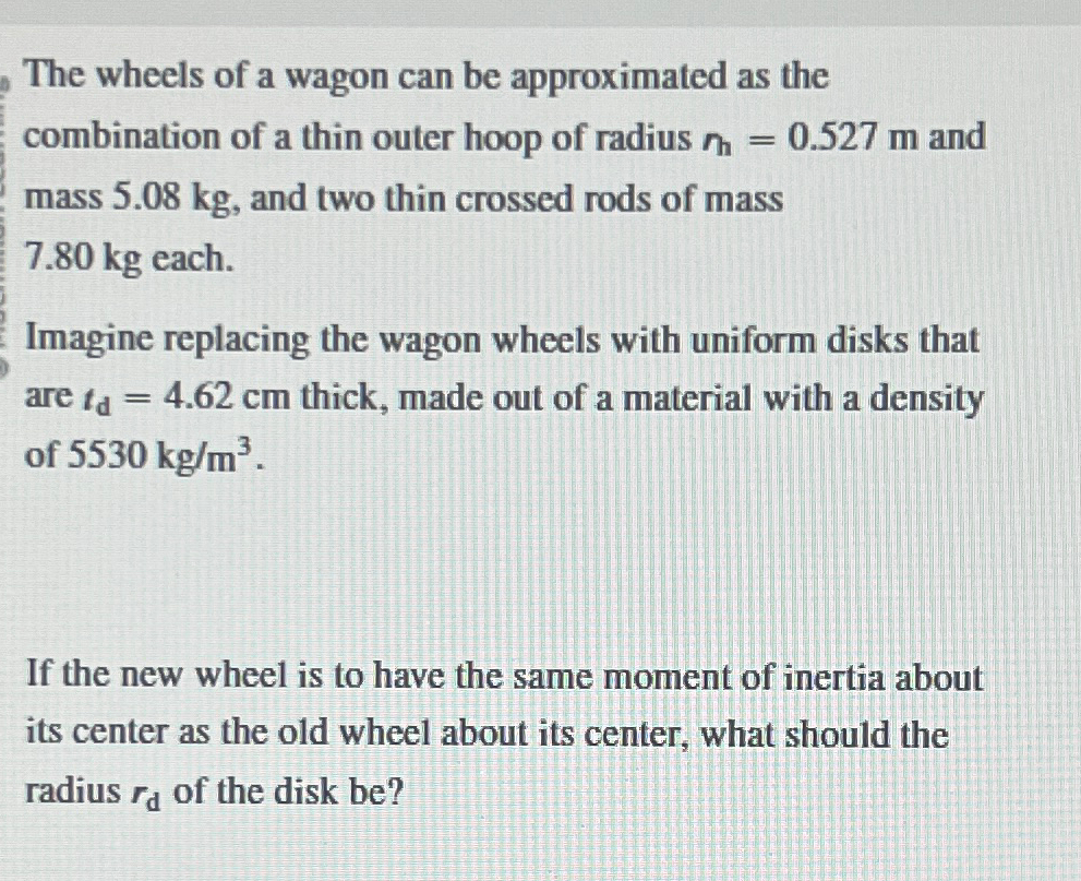 Solved The wheels of a wagon can be approximated as the | Chegg.com