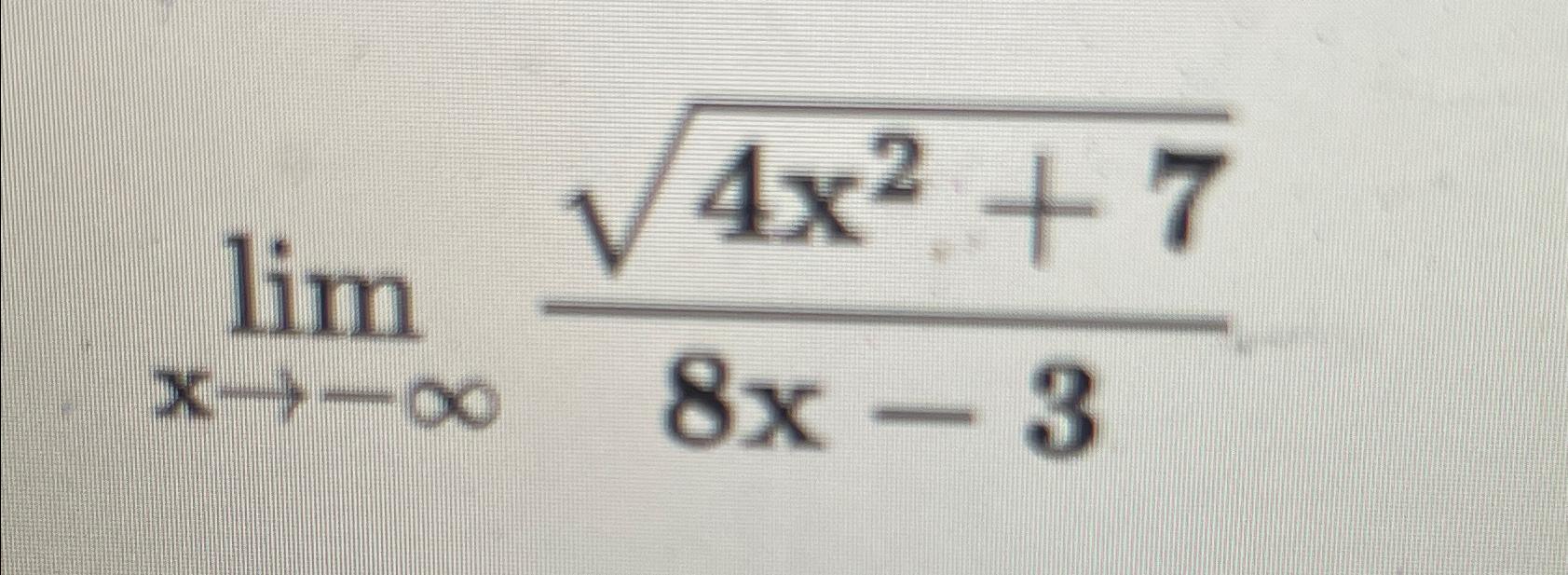 Solved limx→-∞4x2+728x-3 | Chegg.com
