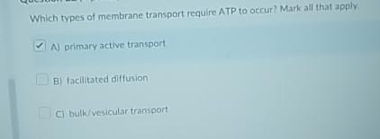Solved Which types of membrane transport require ATP to | Chegg.com