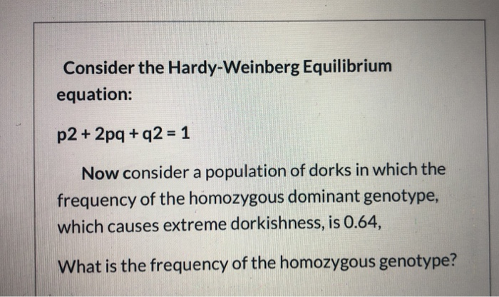 Solved Consider the Hardy-Weinberg Equilibrium equation: p2 | Chegg.com