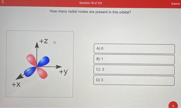 Solved Question 18 of 102 Submit How many radial nodes are | Chegg.com