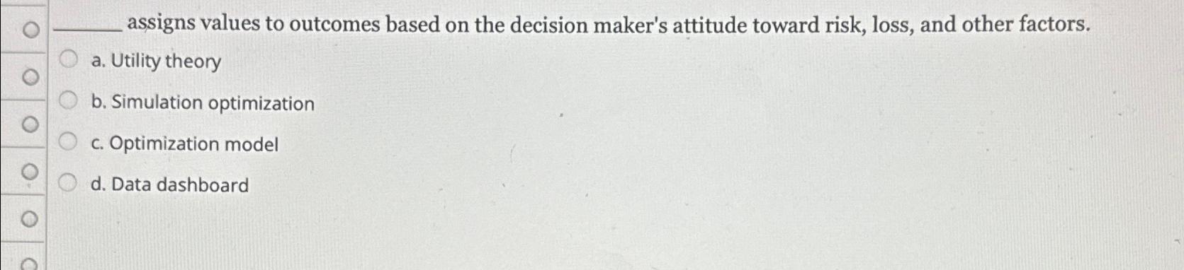 Solved assigns values to outcomes based on the decision | Chegg.com