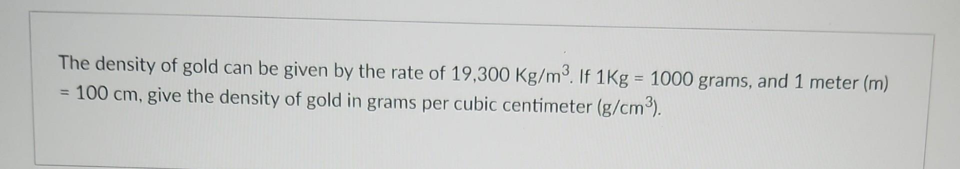 Solved The density of gold can be given by the rate of | Chegg.com