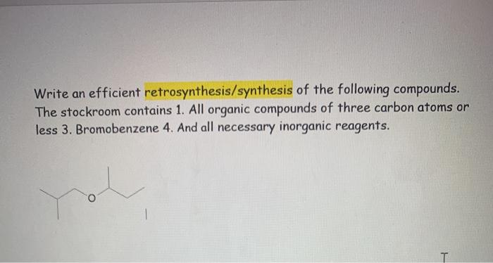 Solved Write an efficient retrosynthesis/synthesis of the | Chegg.com