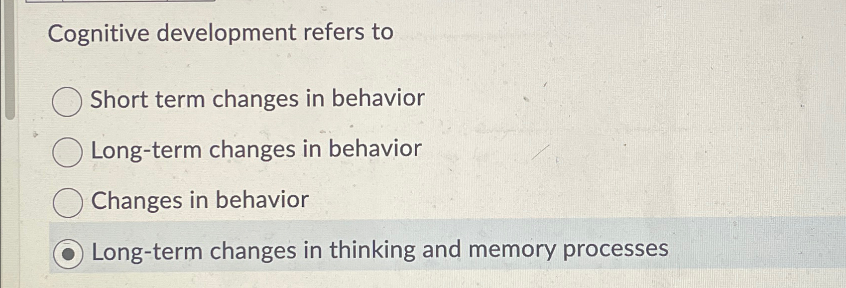 Solved Cognitive development refers toShort term changes in | Chegg.com