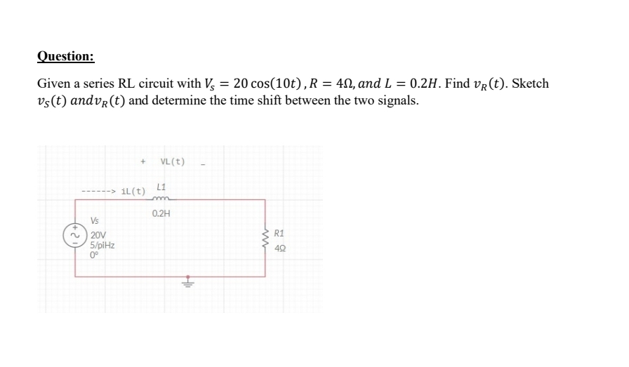 Solved Question:Given a series RL circuit with | Chegg.com