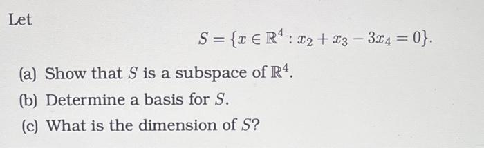 Solved S={x∈R4:x2+x3−3x4=0} (a) Show that S is a subspace of | Chegg.com
