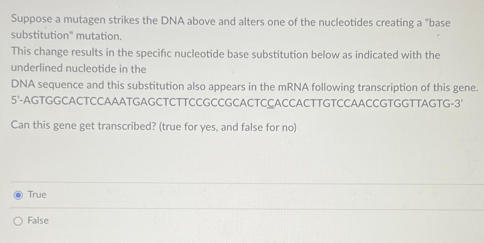 Solved Suppose a mutagen strikes the DNA above and alters | Chegg.com