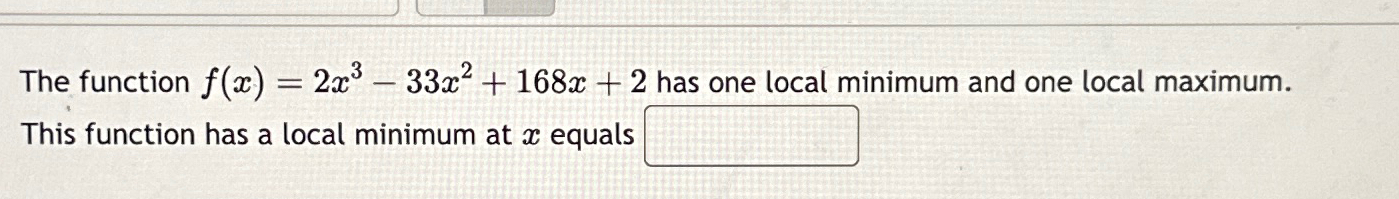 Solved The Function F X 2x3 33x2 168x 2 ﻿has One Local