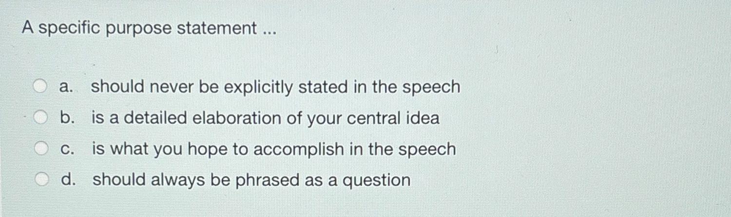 Solved A specific purpose statement ...a. ﻿should never be | Chegg.com