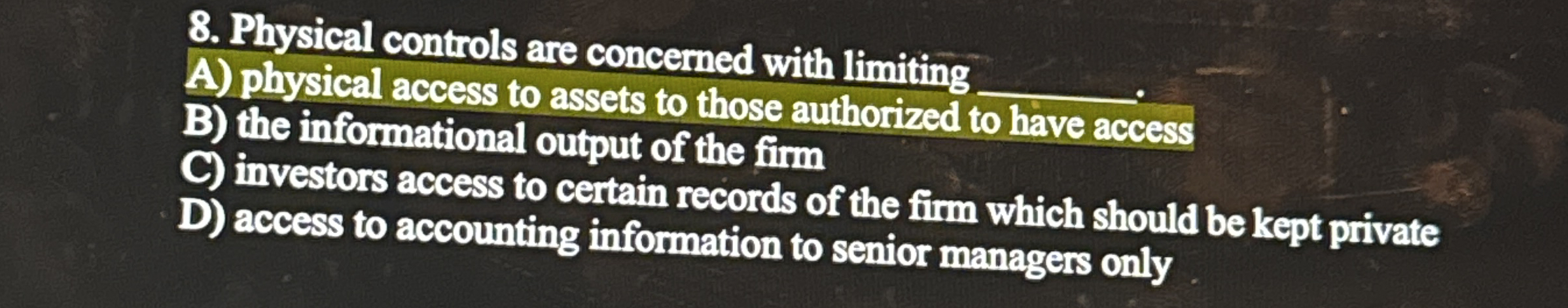Solved Physical controls are concerned with limitingA) | Chegg.com