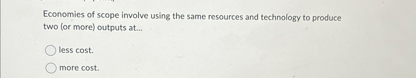 Solved Economies of scope involve using the same resources | Chegg.com