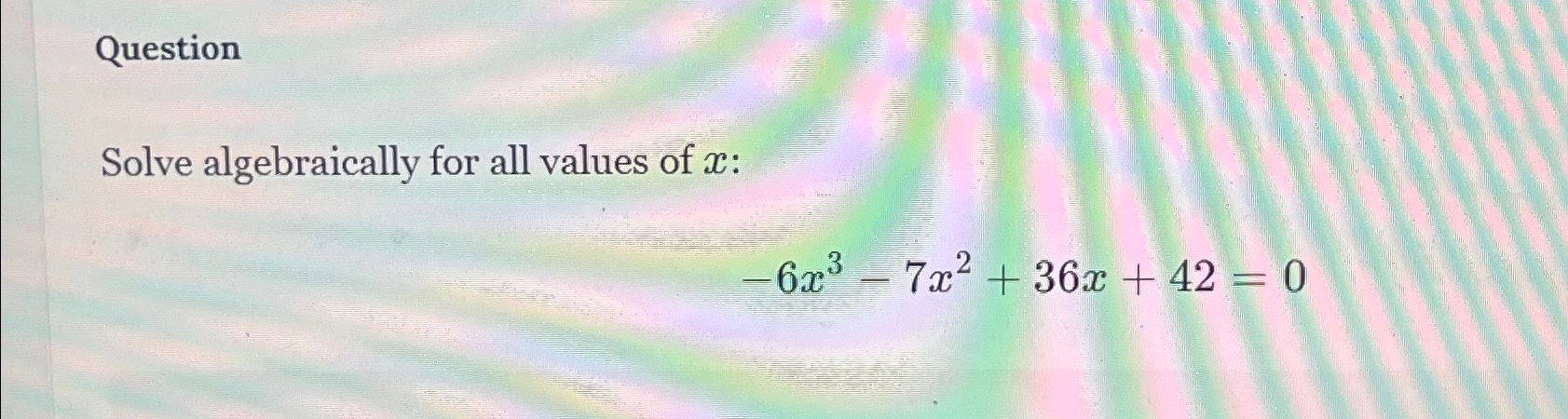 Solved QuestionSolve algebraically for all values of x | Chegg.com