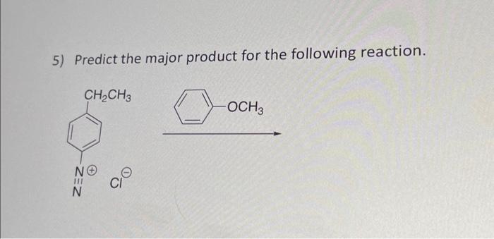 Solved 5 Predict The Major Product For The Following