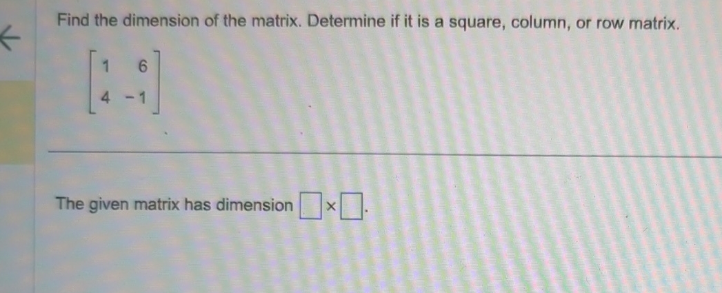 Solved Find the dimension of the matrix. Determine if it is | Chegg.com