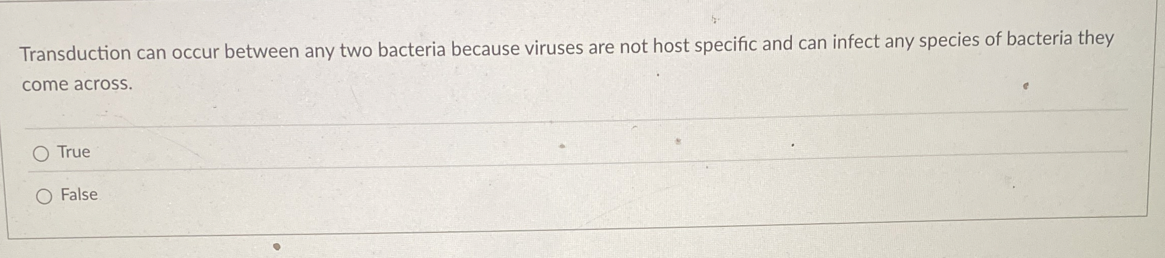 Solved Transduction can occur between any two bacteria | Chegg.com
