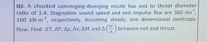 Solved Q2. A chocked converging-diverging nozzle has exit to | Chegg.com