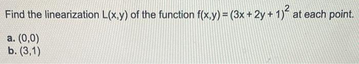 Solved Find the linearization L(x,y) of the function | Chegg.com