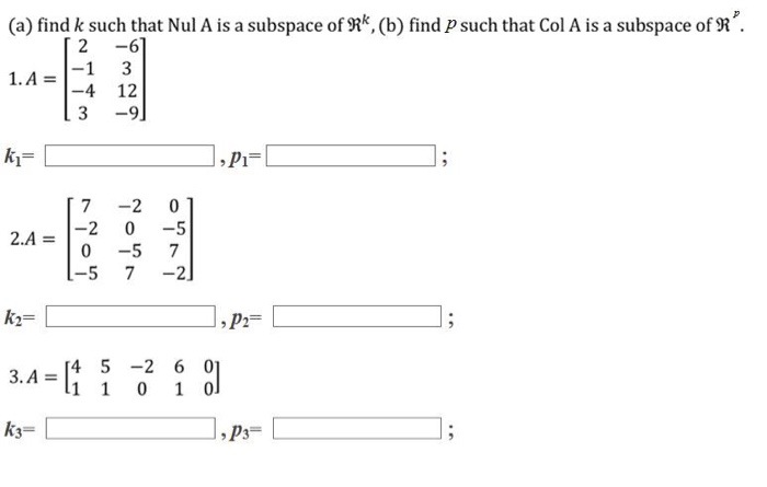 Solved (a) find k such that Nul A is a subspace of RK, (b) | Chegg.com