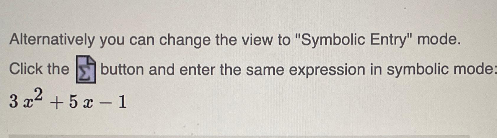Solved Alternatively you can change the view to "Symbolic | Chegg.com