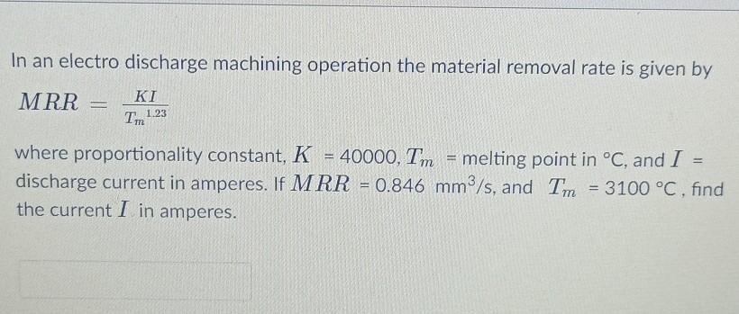 Solved In an electro discharge machining operation the | Chegg.com