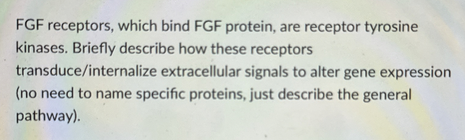 Solved FGF receptors, which bind FGF protein, are receptor | Chegg.com