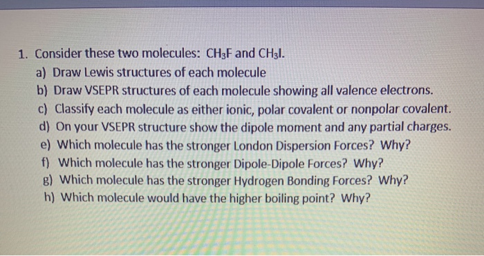 Solved 1. Consider these two molecules: CH3F and CH3l. a) | Chegg.com