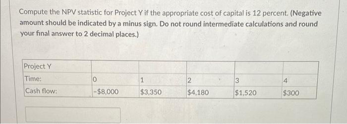 Solved Compute the NPV statistic for Project Y if the | Chegg.com