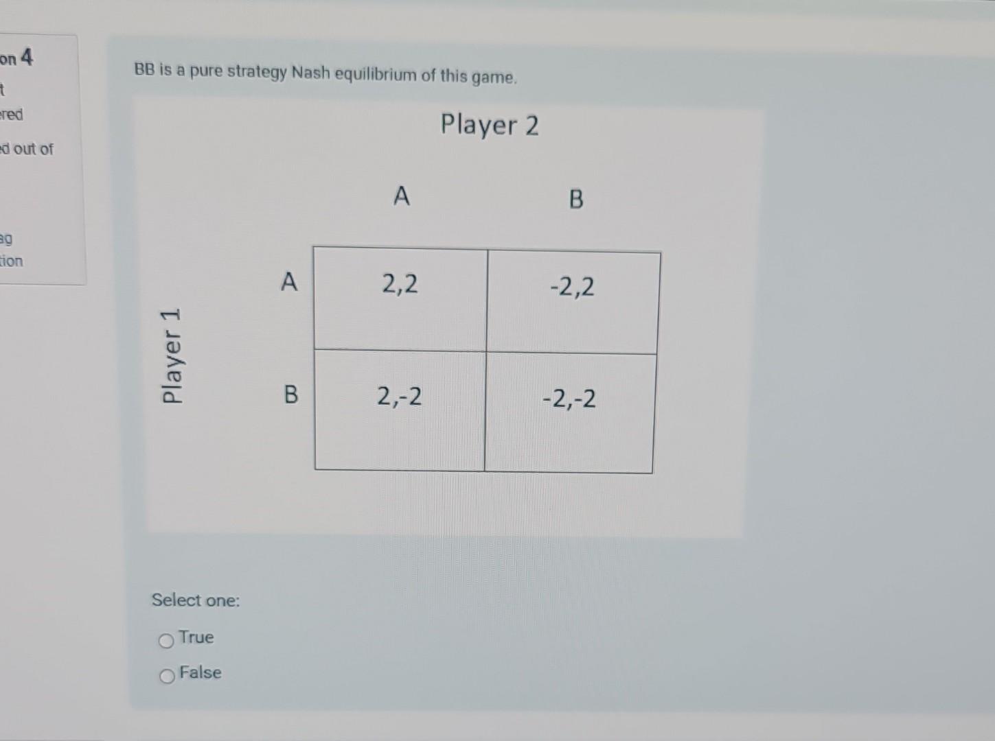 Solved This game is dominance solvable. Player 2 Select one: | Chegg.com