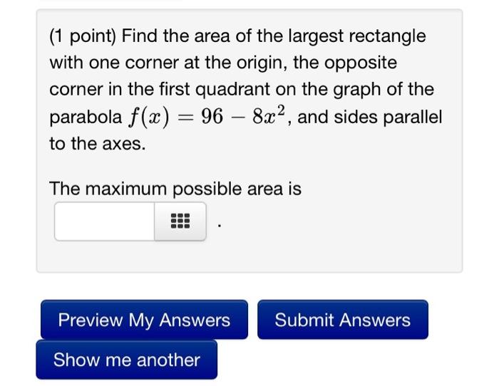 Solved Find the area of the largest rectangle with one | Chegg.com