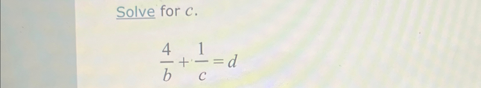 Solved Solve for c4b+1c=d | Chegg.com