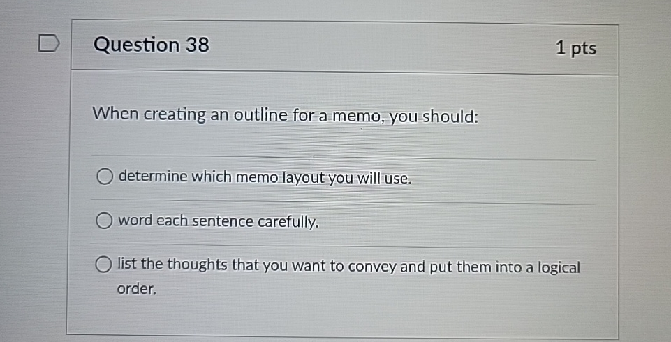 Solved Question 381ptsWhen creating an outline for a memo, | Chegg.com
