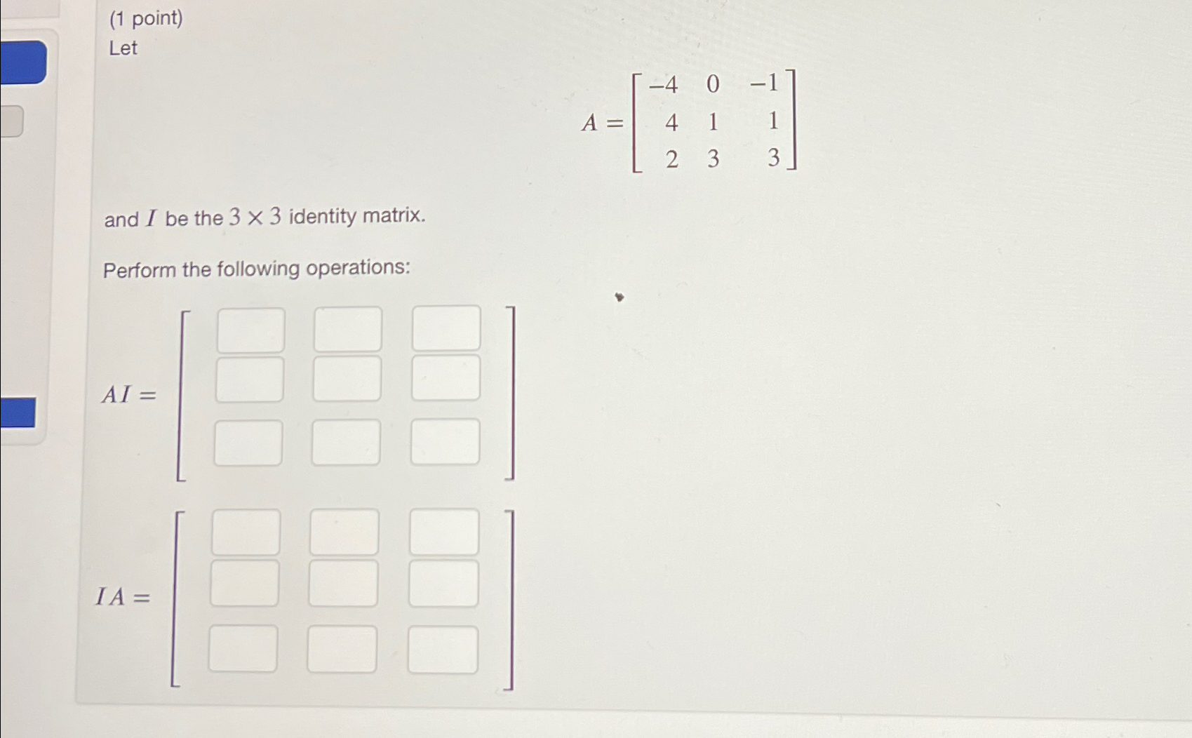 Solved (1 ﻿point)LetA=[-40-1411233]and I be the 3×3 | Chegg.com