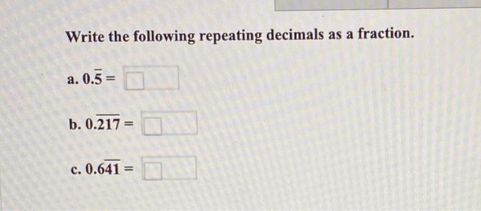 Solved Write the following repeating decimals as a fraction. | Chegg.com