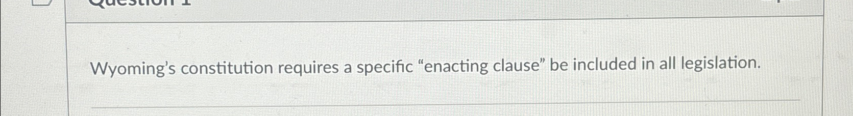 Solved Wyoming's constitution requires a specific "enacting | Chegg.com