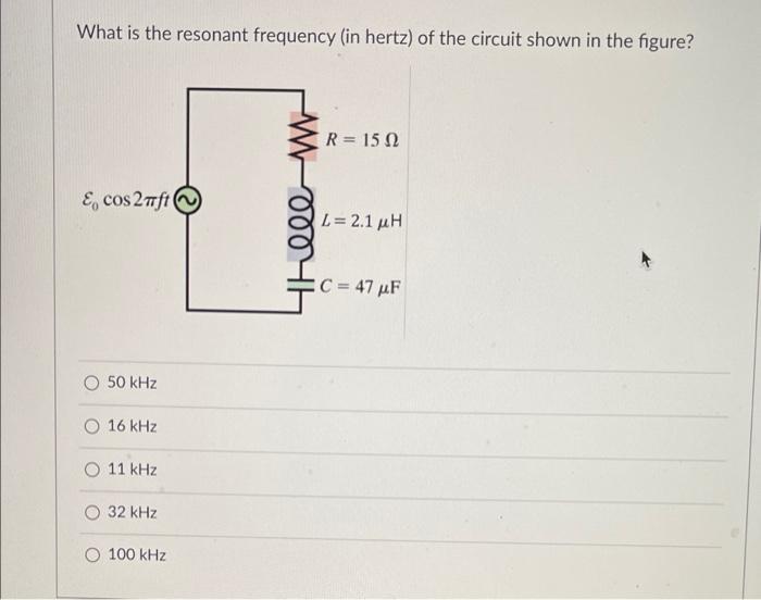Solved What is the resonant frequency (in hertz) of the | Chegg.com