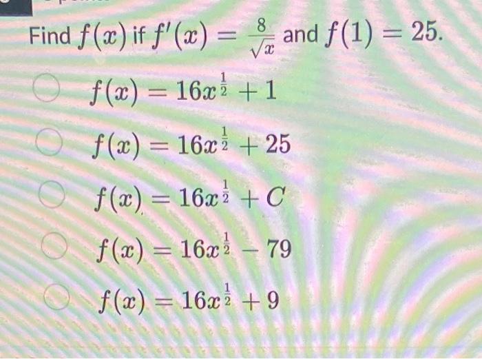 Solved Find f(x) if f′(x)=x8 and f(1)=25. | Chegg.com