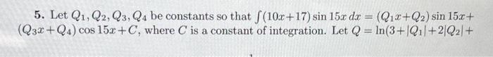 Solved 5. Let Q1,Q2,Q3,Q4 be constants so that | Chegg.com