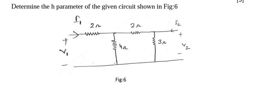 Solved [2] Determine the h parameter of the given circuit | Chegg.com