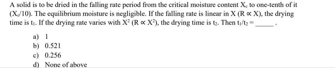 Solved A solid is to be dried in the falling rate period | Chegg.com