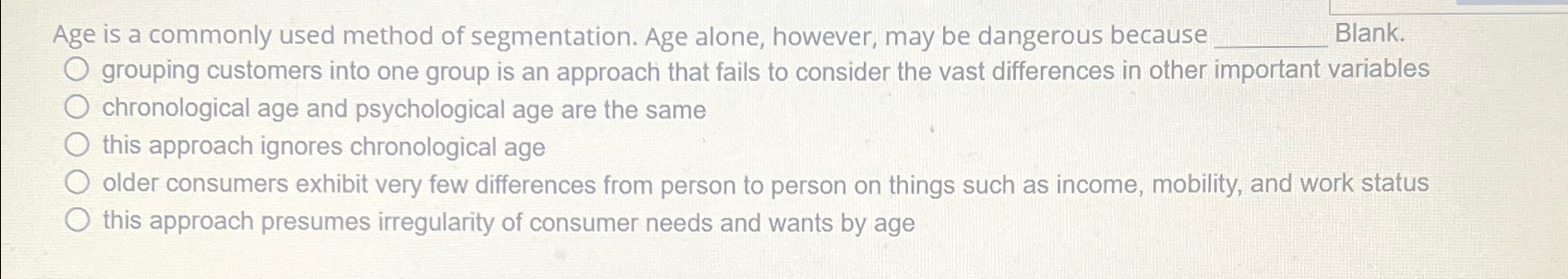 Solved Age is a commonly used method of segmentation. Age | Chegg.com