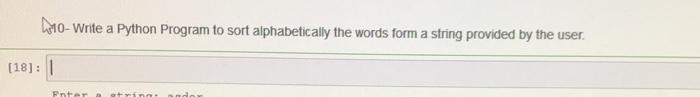 Solved DMO-Write a Python Program to sort alphabetically the | Chegg.com