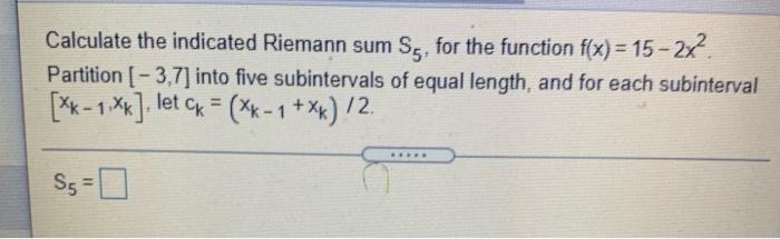 Solved Calculate the indicated Riemann sum S5, for the | Chegg.com