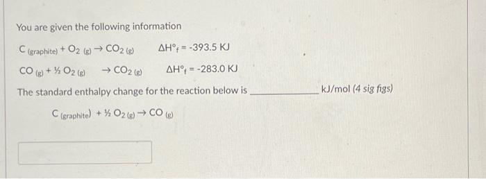 Solved You are given the following information C (graphite) | Chegg.com